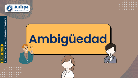 ¿Cómo evitar la ambigüedad en mis textos? Explicado con ejemplos | Juris.pe